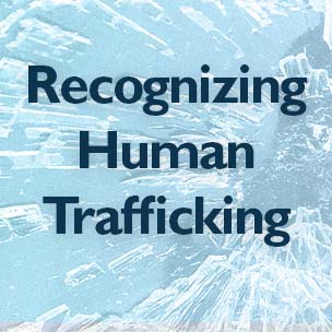 Recognizing Human Trafficking - End Slavery Now